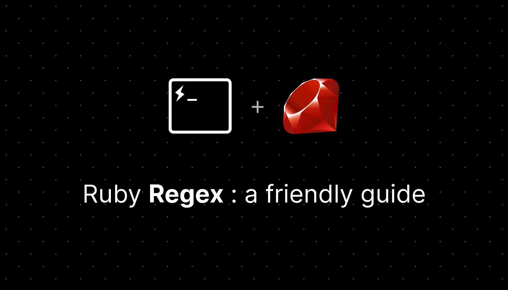 Ruby Regex A Friendly Guide BootrAils Ruby Regex A Friendly Guide BootrAils